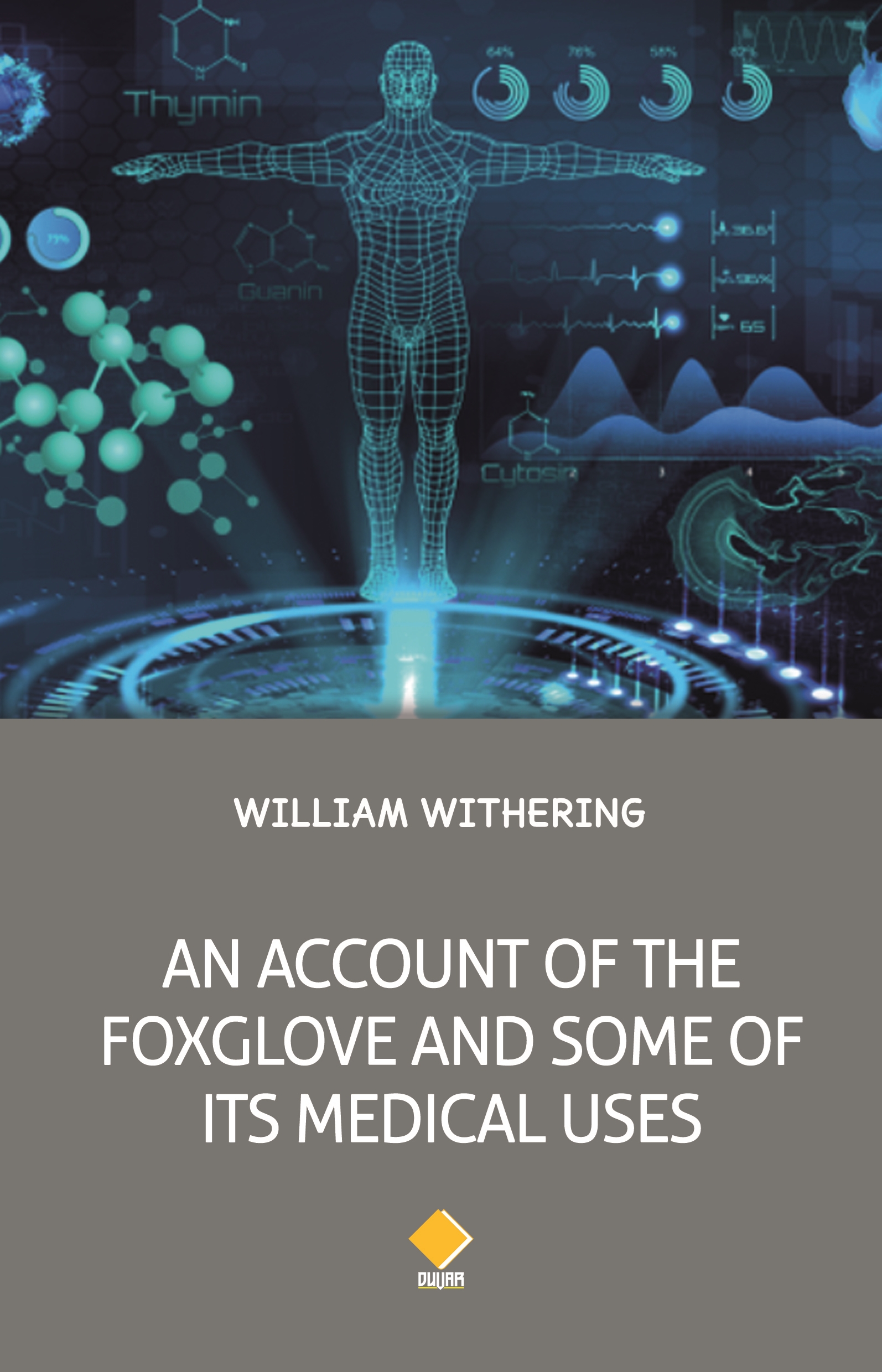 An Account of the Foxglove and some of its Medical Uses
